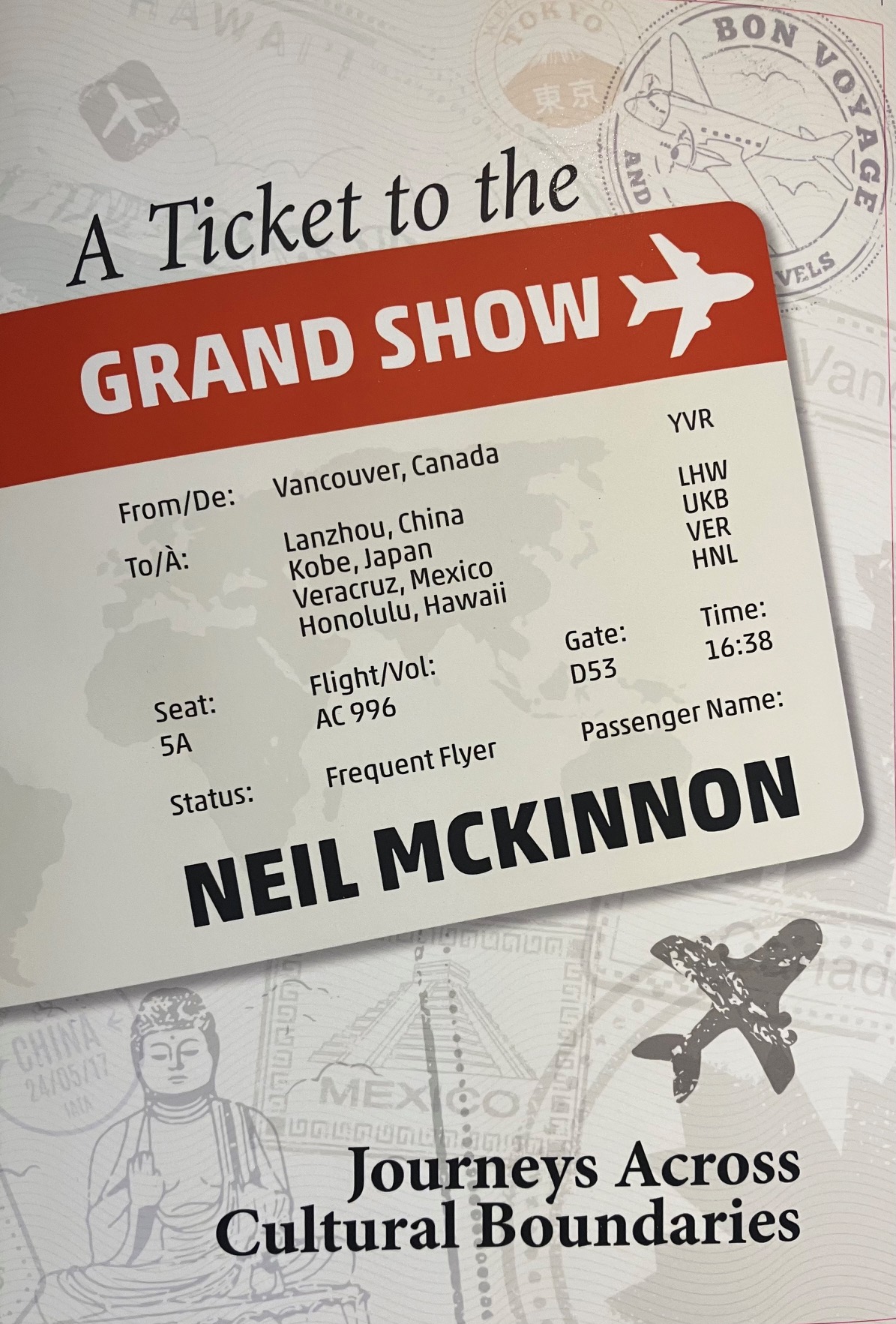NEIL MCKINNON | A TICKET TO THE GRAND SHOW: Journeys aross Cultural ...